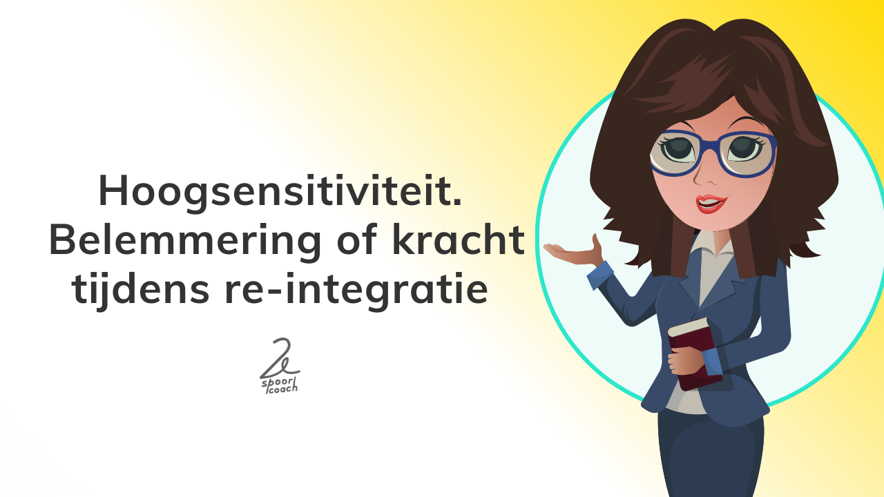 Hoogsensitiviteit - belemmering of kracht tijdens re-integratie - 2e ...